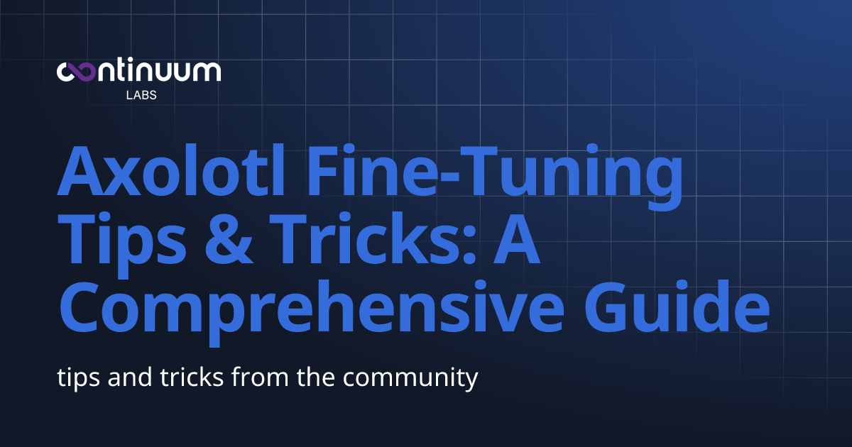 Axolotl Fine-Tuning Tips & Tricks: A Comprehensive Guide | Axolotl Training Platform